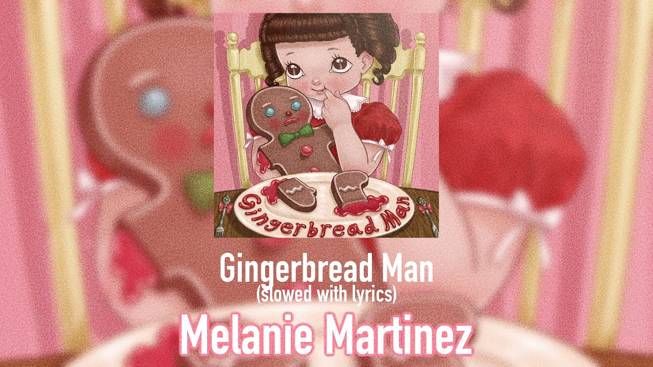 Gingerbread Man (Melanie Martinez [slowed + lyrics]) - YouTube