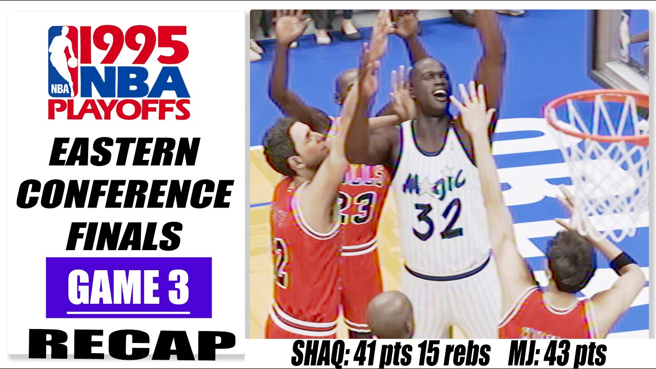 RECAP: 1995 EASTERN CONFERENCE FINALS Game 3 - SHAQ (43 pts) vs JORDAN ...