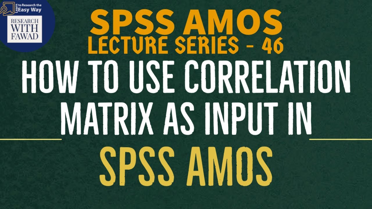 46. SPSS AMOS - How to use Correlation Matrix as Input in AMOS - YouTube