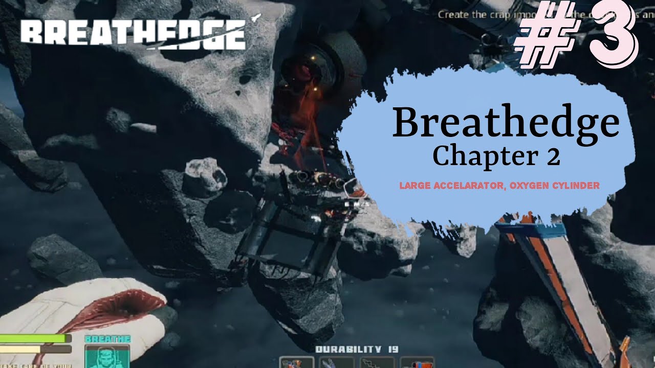 Breathedge Chapter 2 part 3 | Large Accelarator | Oxygen Cylinder | End ...