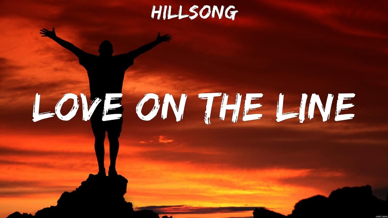 Love On The Line - Hillsong (Lyrics) | WORSHIP MUSIC - YouTube