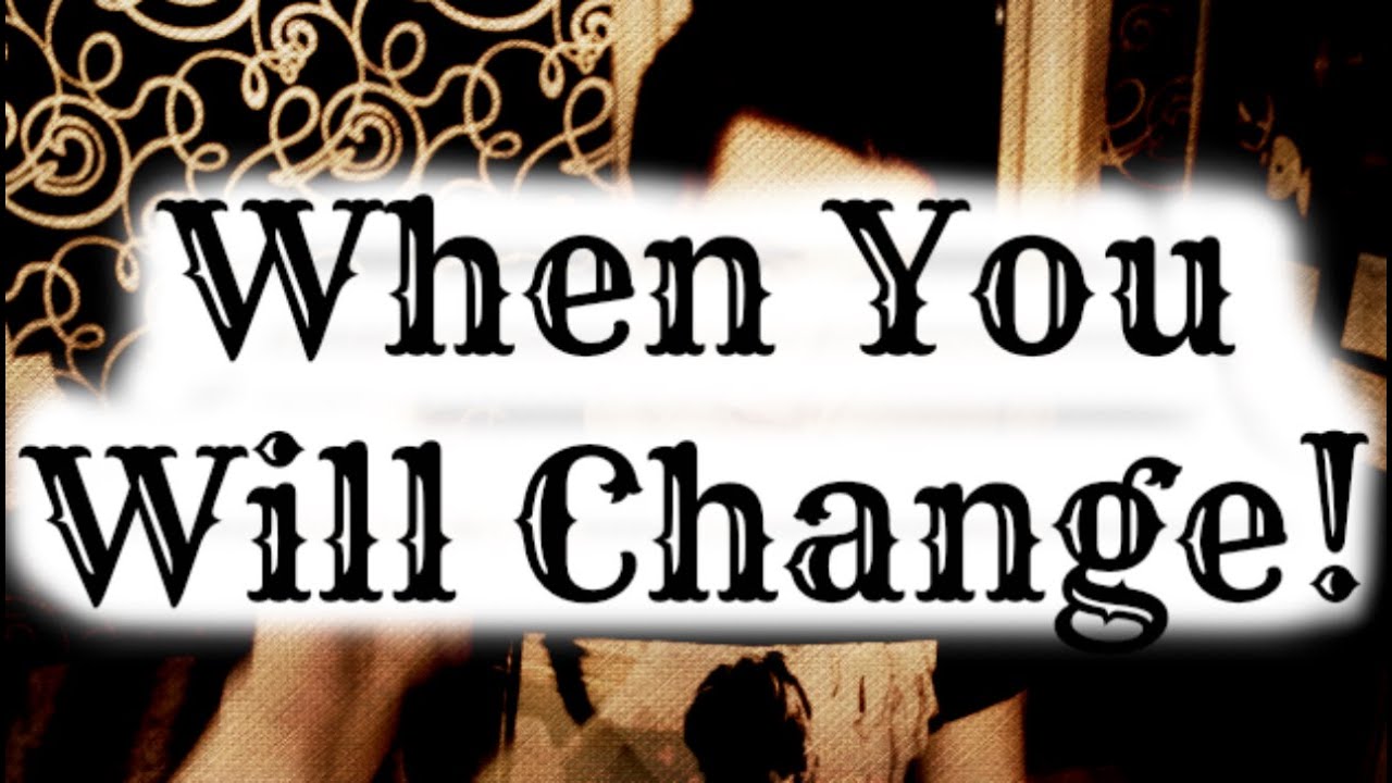 When You Will Change What Changing Means To You YouTube when-you-will-change-what-changing-means-to-you-youtube