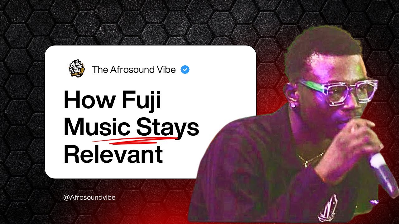 How Fuji Music Stays Relevant: Culture, Legacy & Sound | Wale Currency ...