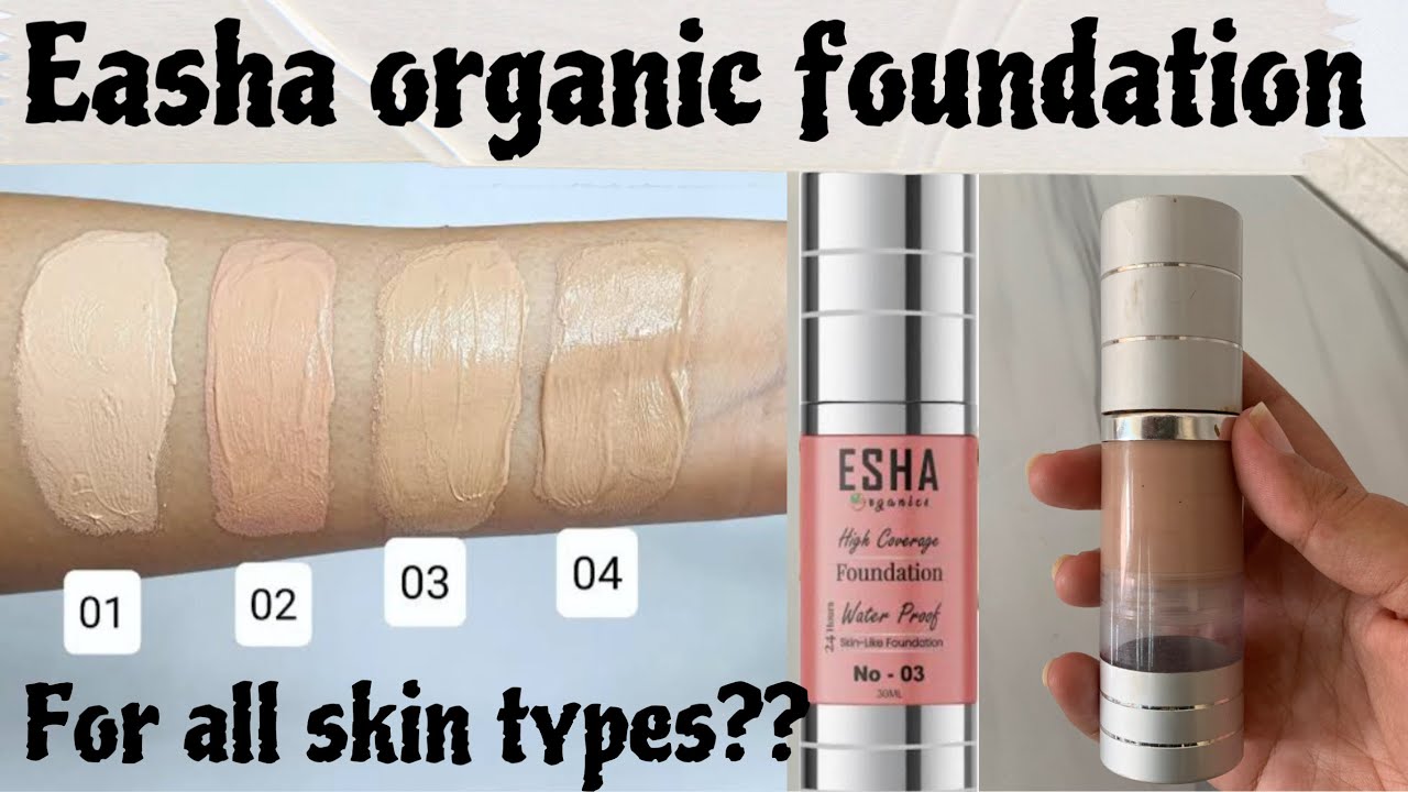 Easha organic foundation honest review| best foundation for oily and ...