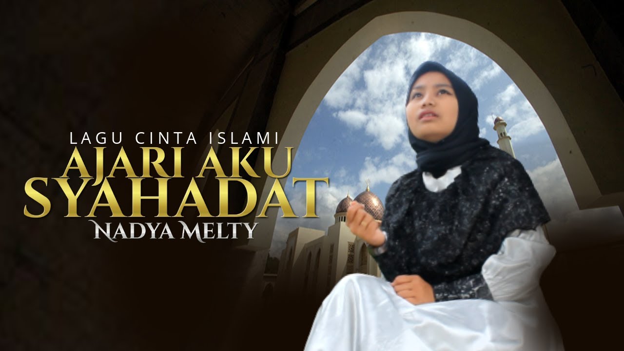 NADYA MELTY - AJARI AKU SYAHADAT | OFFICIAL MUSIC VIDEO ~ Lagu Religi ...