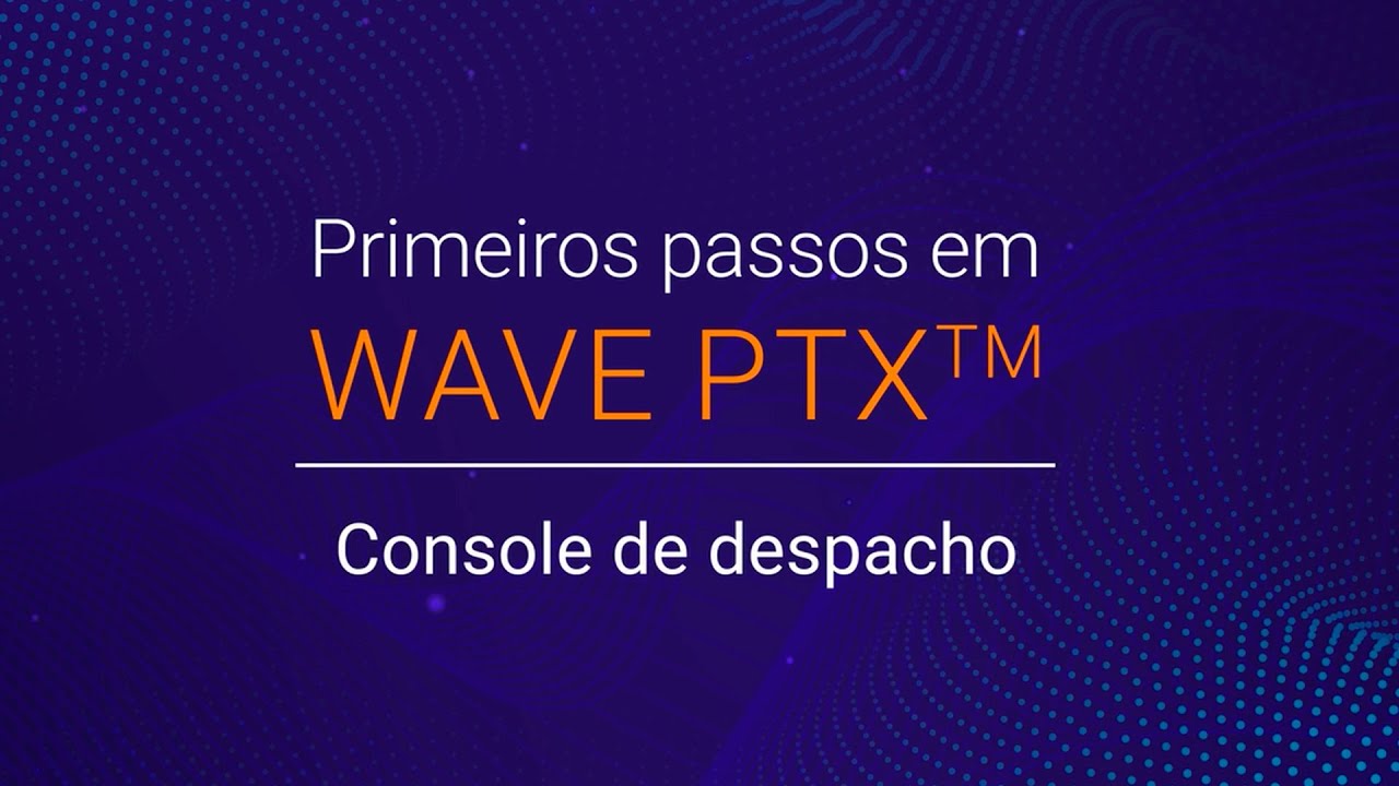 Wave em 1 minuto | Aprenda a configurar a console de despacho do WAVE ...