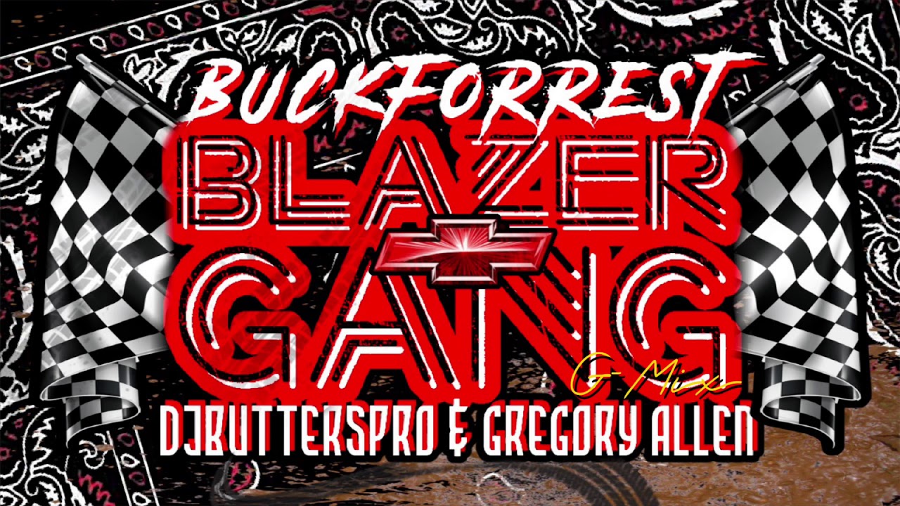 BLAZER GANG - BUCK FORREST (Prod. By DJBUTTERSPRO / Eng. by GREGORY ...