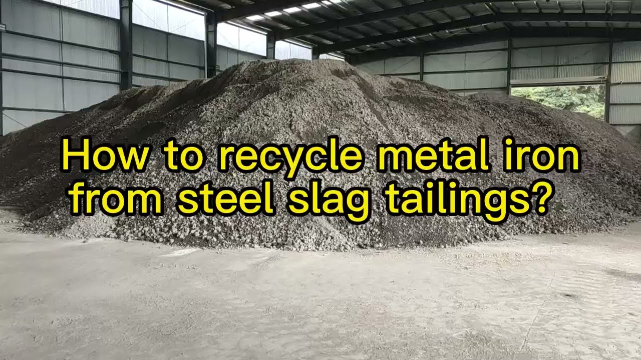 How to recycle metal iron from steel slag tailings？如何从钢渣尾渣中选出来金属铁 ...