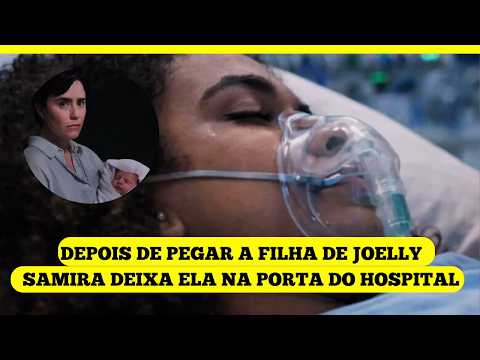 [TRÊS GRAÇAS] DEPOIS DE PEGAR A FILHA DE JOELLY, SAMIRA DEIXA ELA NA PORTA DO HOSPITAL