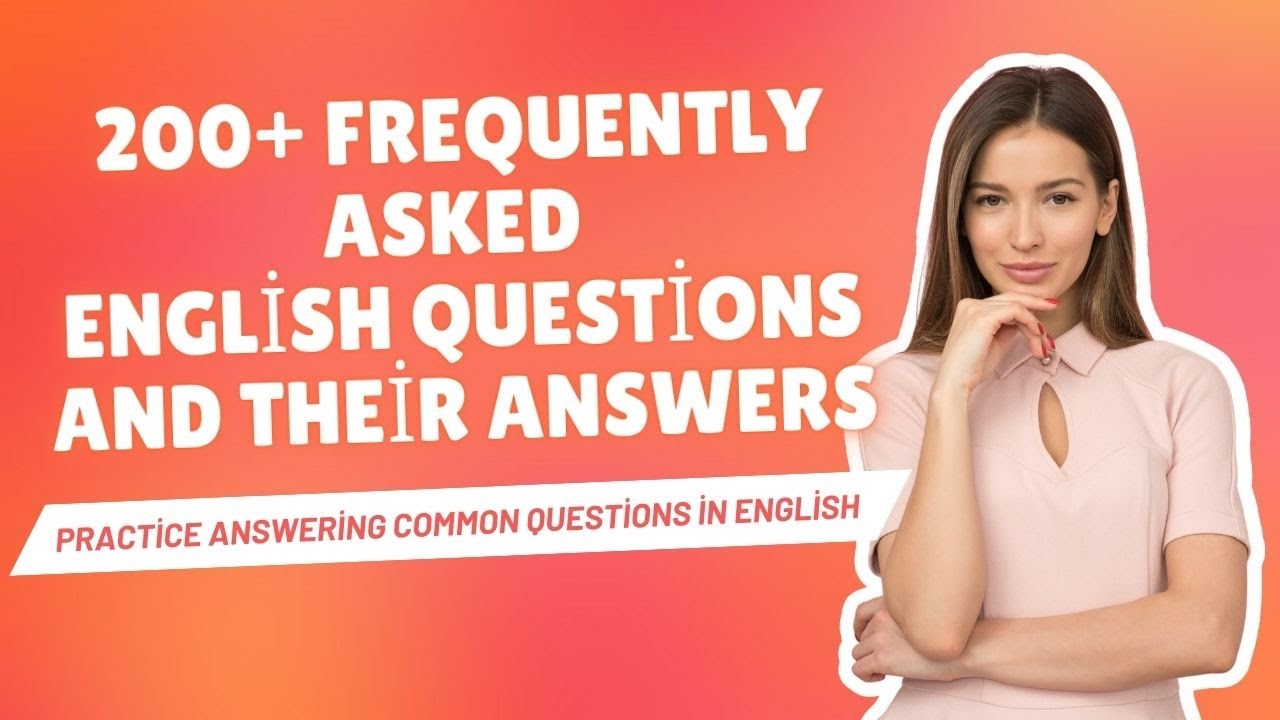 200 Common English Questions and Answers | Practice Answering Common ...