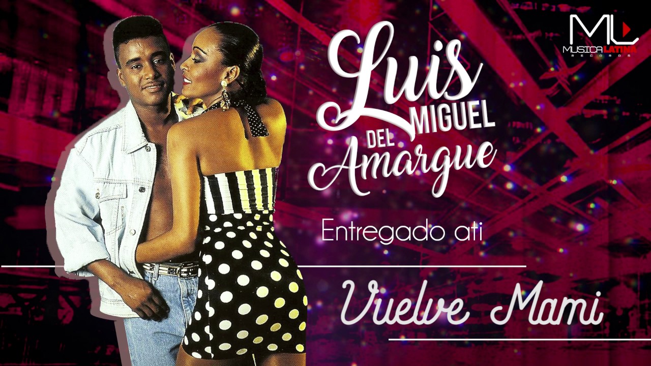 Vuelve Mami - Luis Miguel del Amargue - Audio Oficial - YouTube