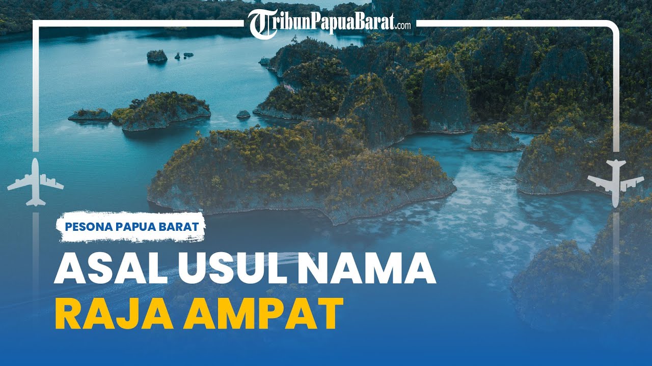 Asal Usul Nama Raja Ampat, Cerita Kalano Muraha saat Pemerintahan ...