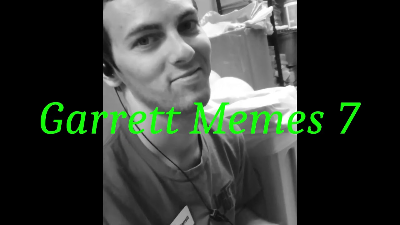 Garrett Memes 7 (NOT CLICKBAIT) - YouTube