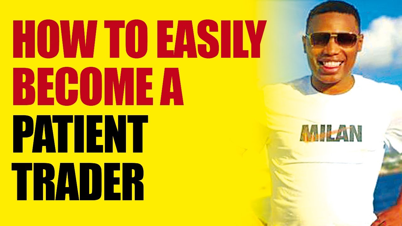How to be a patient trader: Making Money in Forex Trading like Ref ...