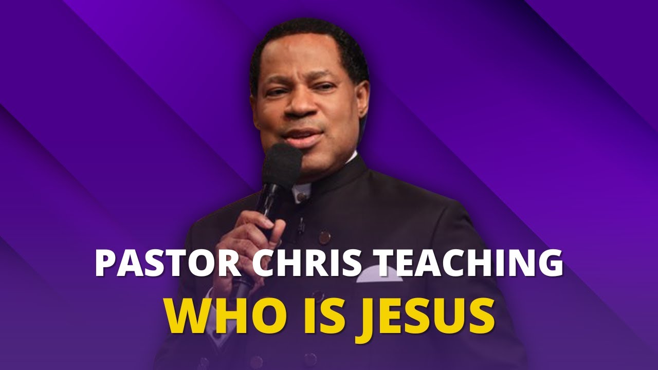 WHO IS JESUS | PASTOR CHRIS OYAKHILOME TEACHING | LOVEWORLD - YouTube