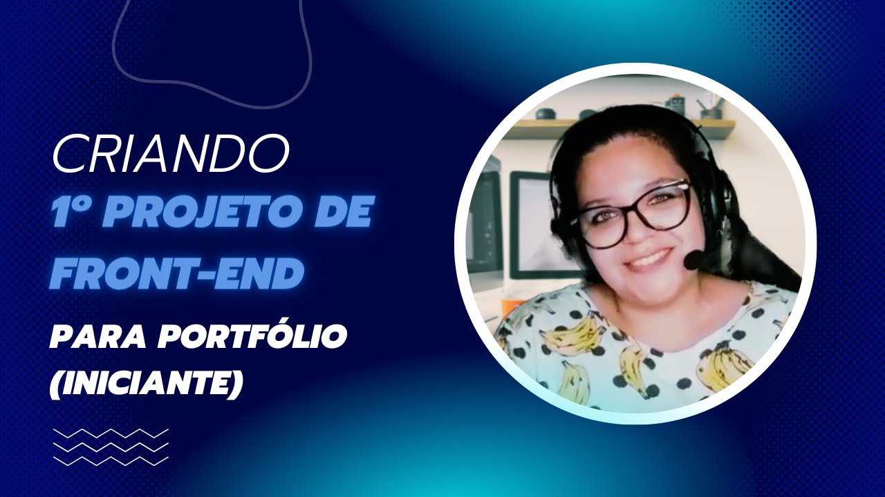 0 Criando Um Projeto De Frontend Para O Portfólio De Uma Iniciante Youtube