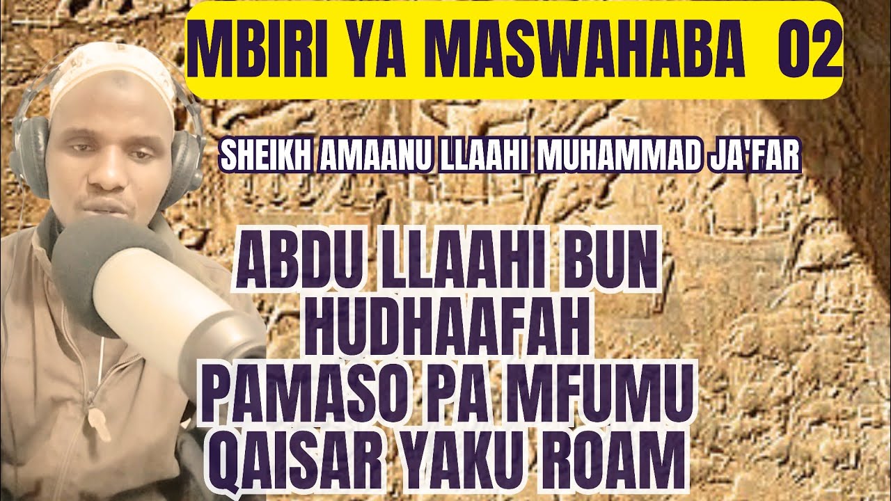 2 Mbiri ya Maswahaba, AbduLlaah bun hudhaafah - YouTube
