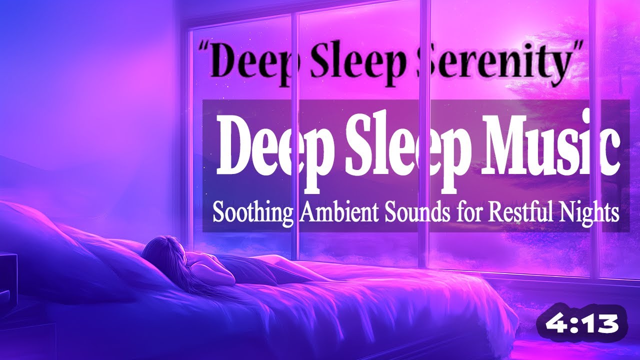 "Deep Sleep Serenity" | Deep Sleep Music - Soothing Ambient Sounds for ...