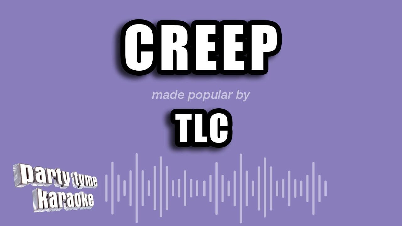TLC - Creep (Karaoke Version) - YouTube