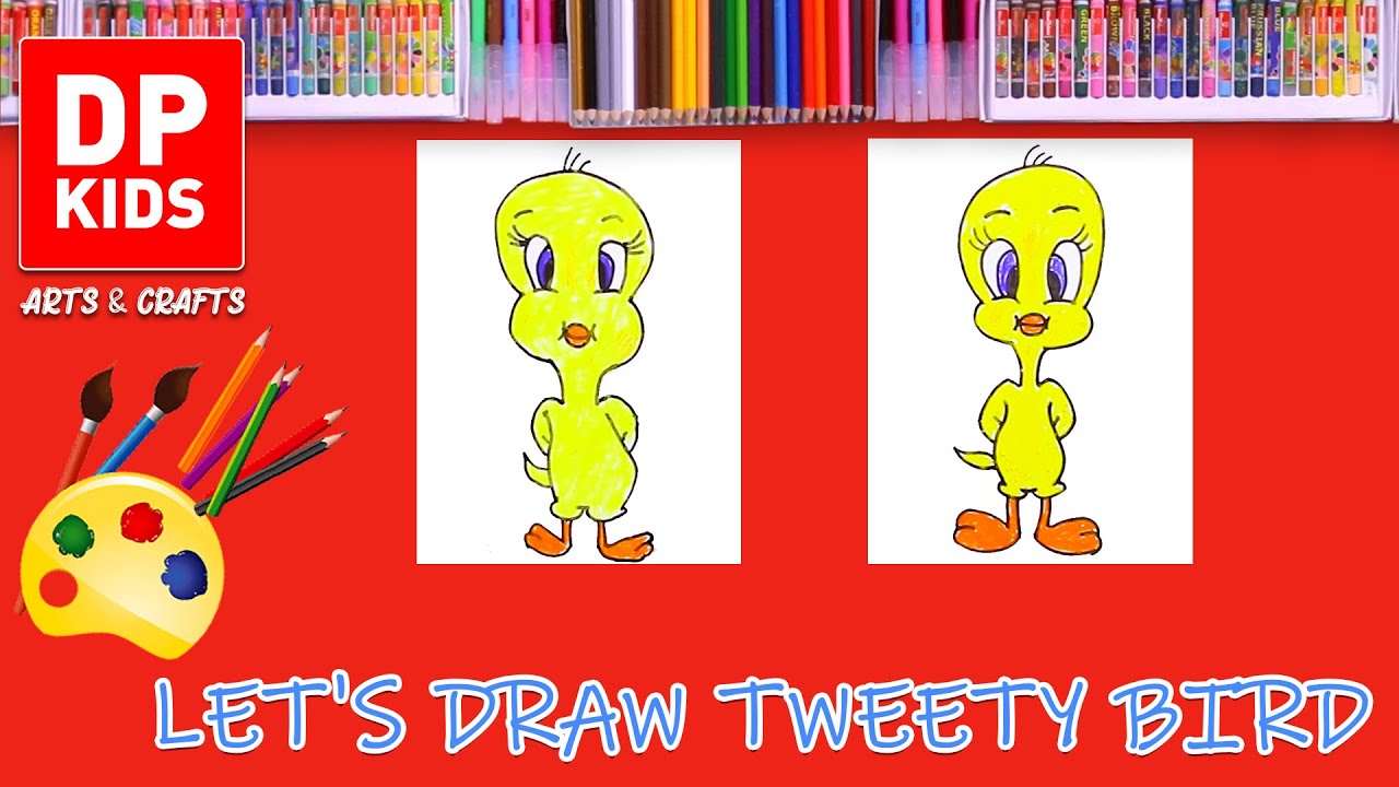 Let's draw a Tweety Bird - DP KIDS ARTS & CRAFTS (Video 62) - YouTube