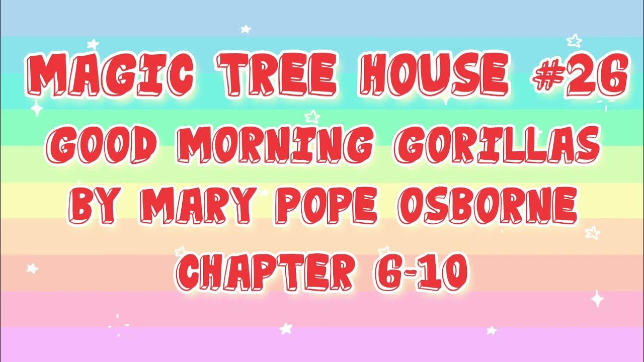 magic tree house #26 Good Morning Gorillas chapter 5-10 | By Mary Pope ...