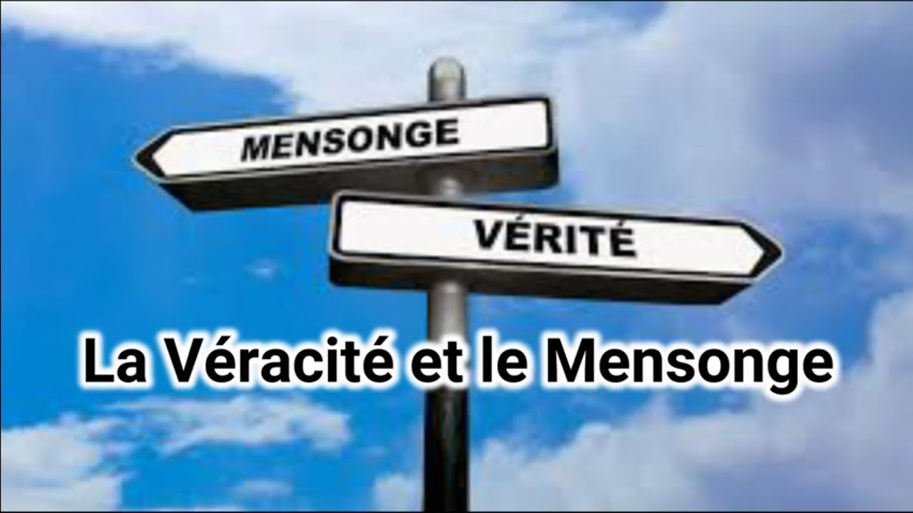 La Véracité (la vérité) et le Mensonge - YouTube
