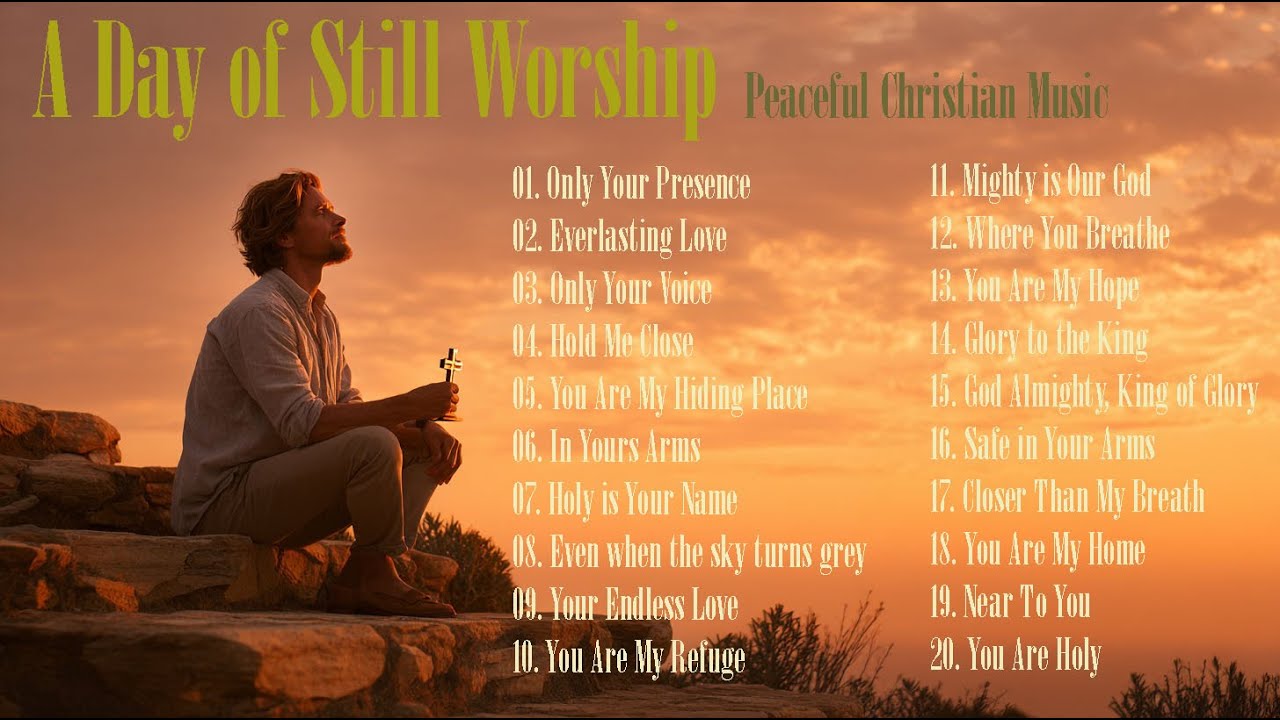 A Day of Still Worship | Peaceful Christian Music - YouTube
