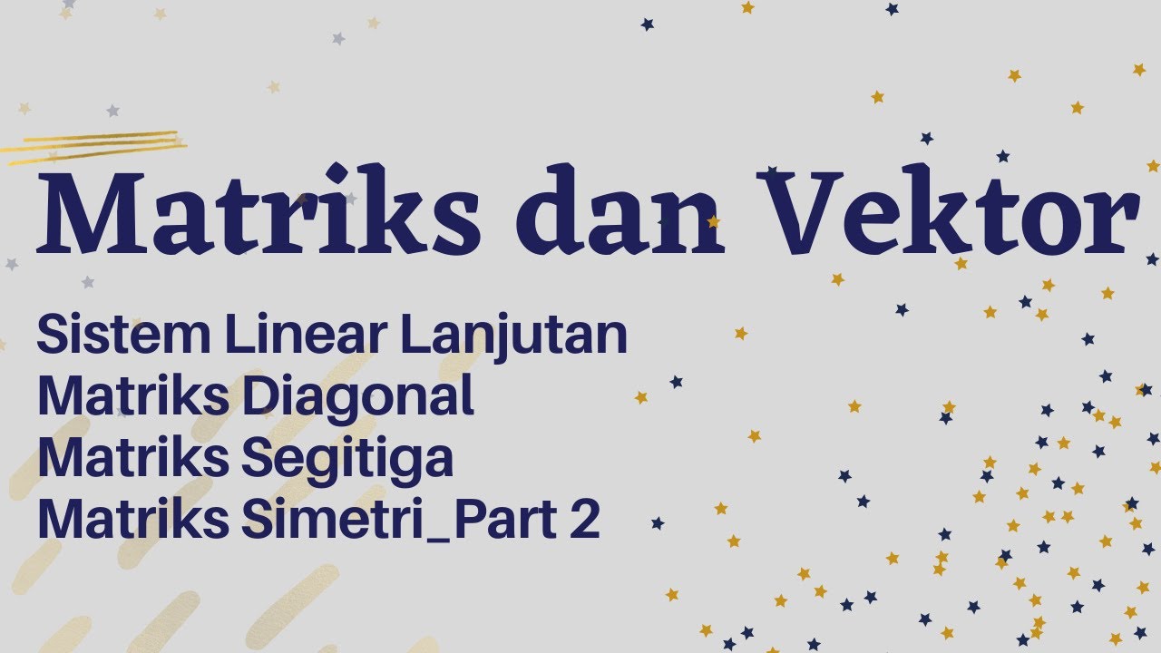 Matriks dan Vektor:Sistem Linear Lanjutan, Matriks Diagonal, Matriks ...