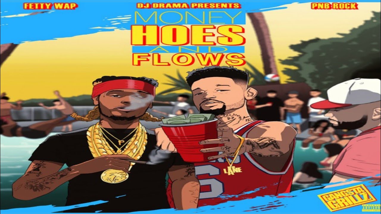DJ DRAMA PRESENTS: FETTY WAP & PNB ROCK - MONEY, HOES, & FLOWS [2016 ...