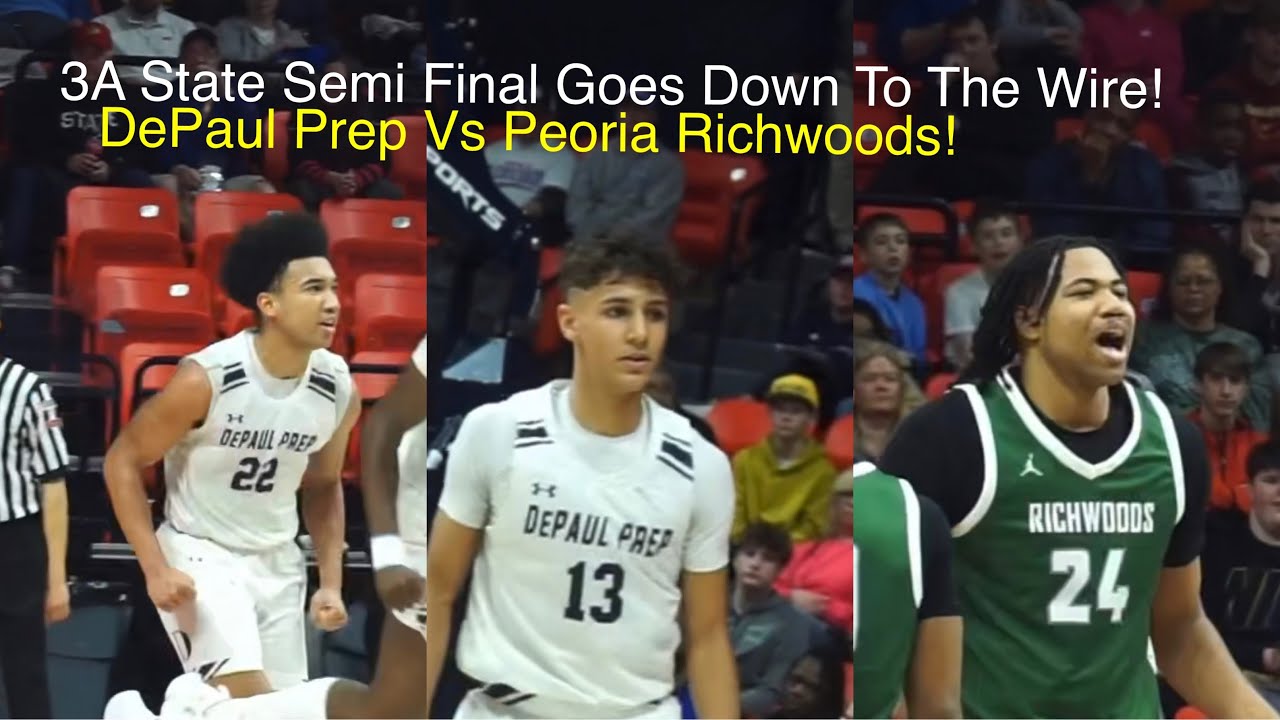 DePaul Prep Vs Peoria Richwoods! 3A State Semi Final Goes Down To The ...