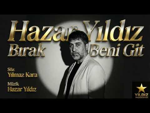 Hazar Yıldız -  Bırak Beni Git
