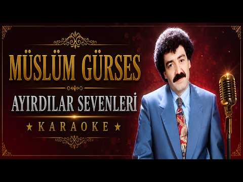 MÜSLÜM GÜRSES AYIRDILAR SEVENLERİ KARAOKE #muzikmania  #müzik #nostalji #muzikhub #arabesk #öneçıkar