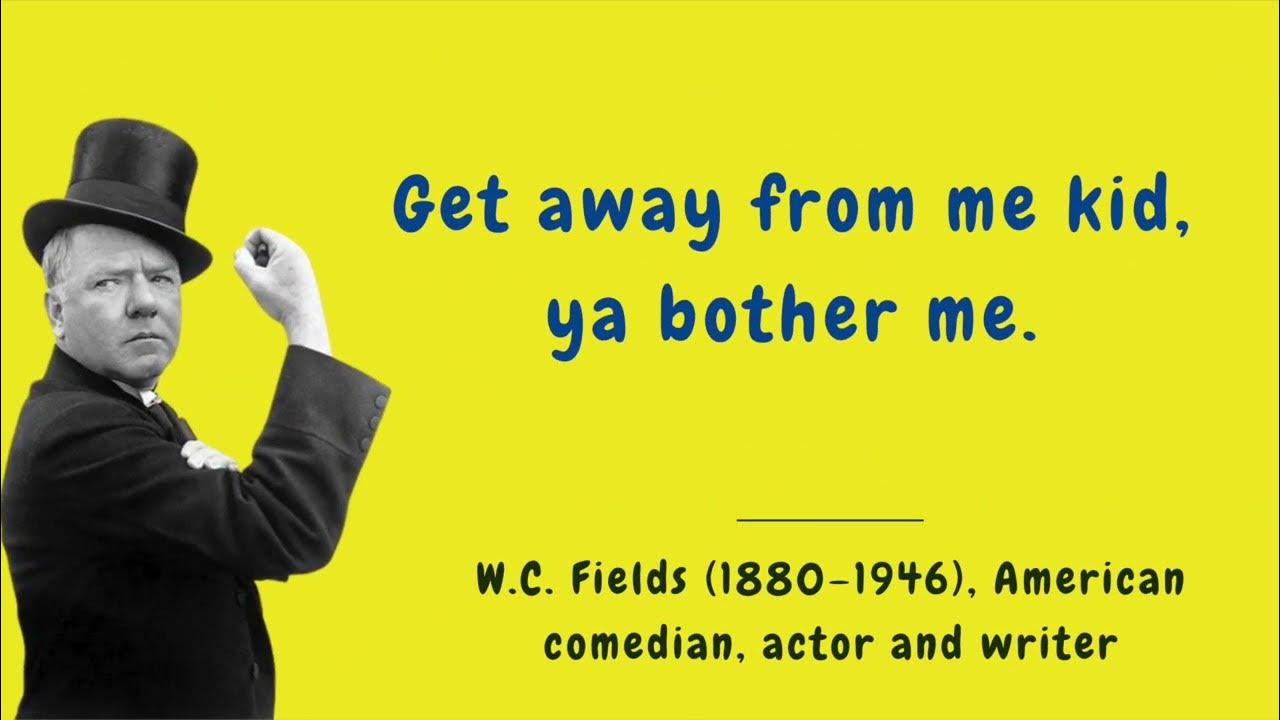 QUOTES OF W C FIELDS YouTube quotes-of-w-c-fields-youtube