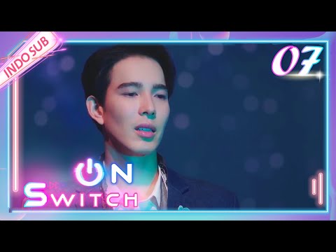 [Indo Sub] Switch On 07 | Nyalakan Dunia Cinta (Aom SusharManaying, Gee Sutthirak Subvijitra) 重启恋的世界