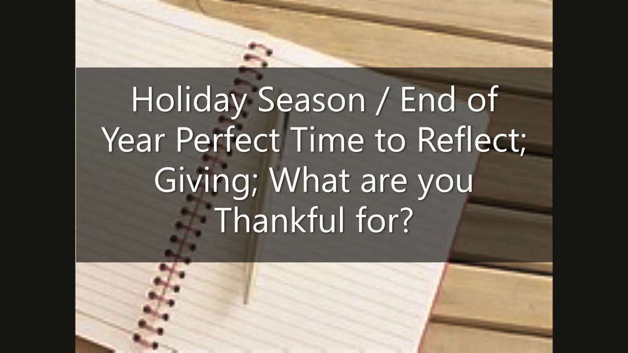 Holiday Season, End of Year; Reflection; Giving; and What are You ...
