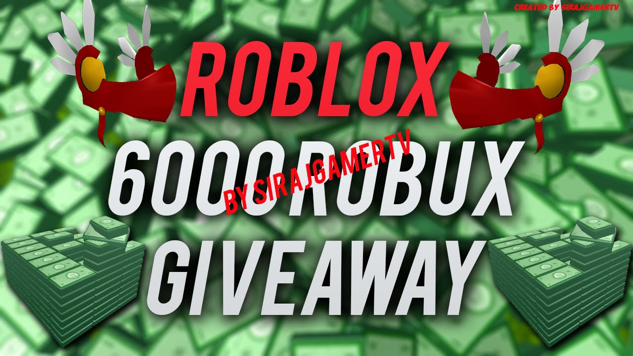 ROBLOX GIVEAWAY 6000 ROBUX! - YouTube