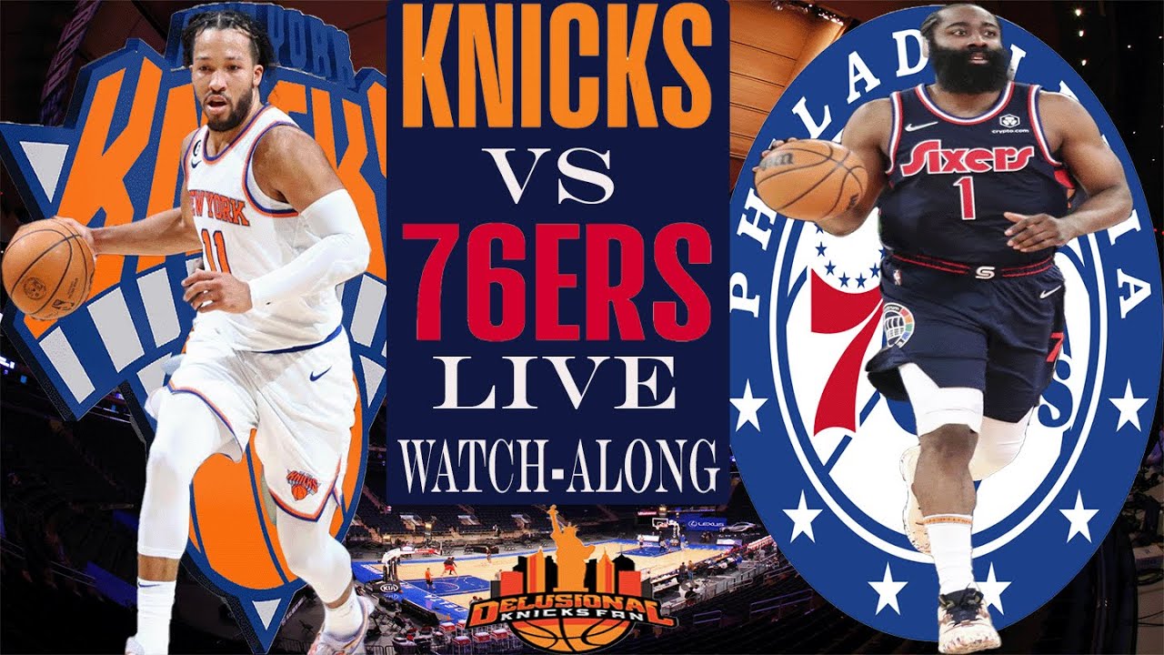 🔴LIVE - New York Knicks VS Philadelphia 76ERS Watch along | During and ...