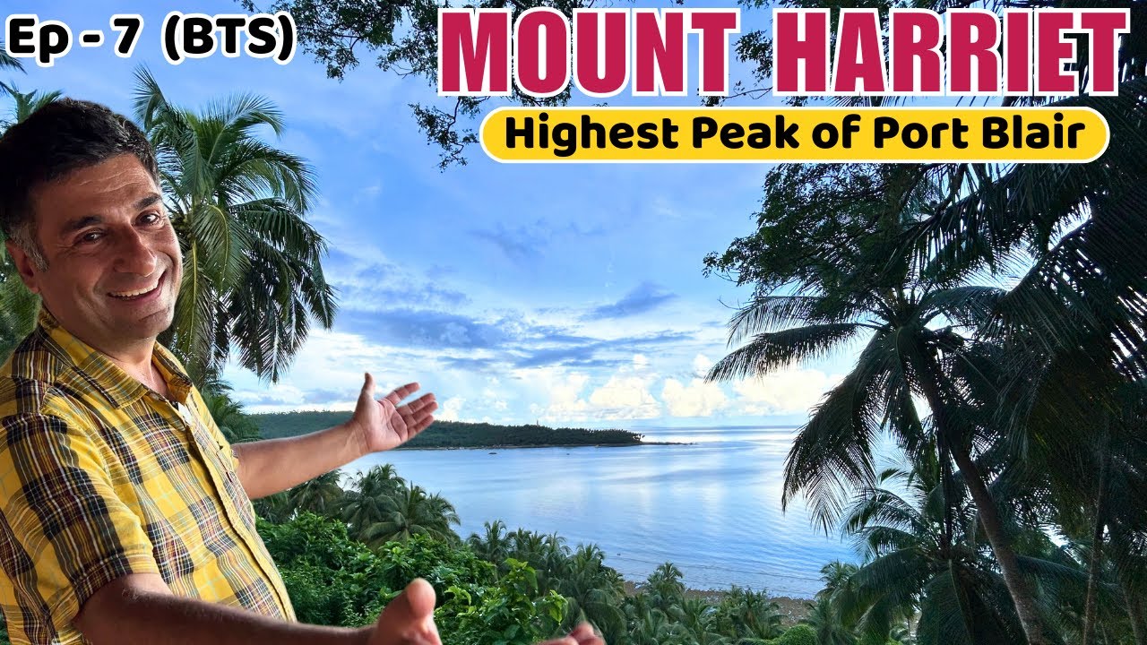 Ep - 7 BTS Cellular Jail | Mt. Harriet (Mt. Manipur) | Port Blair ...