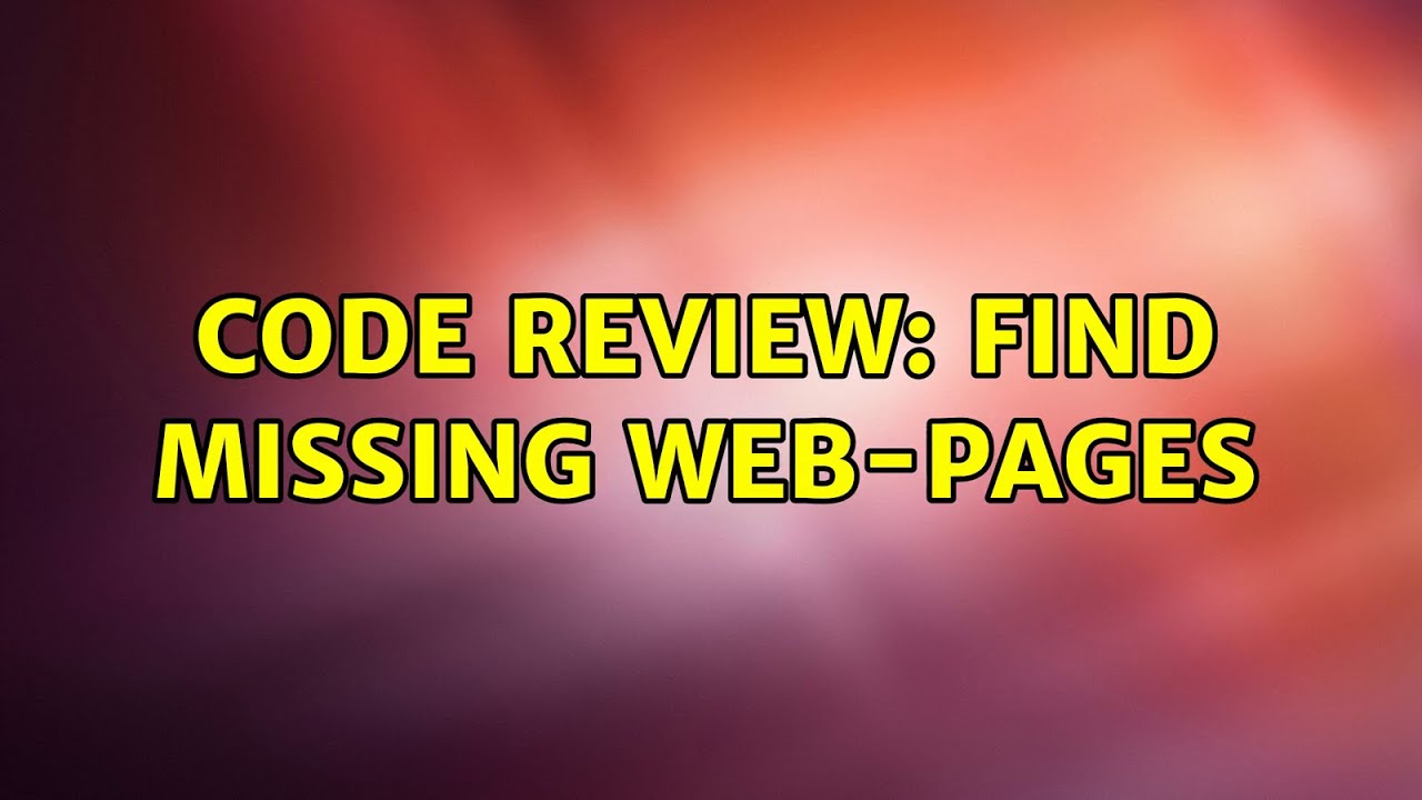 Code Review: Find missing web-pages (2 Solutions!!) - YouTube