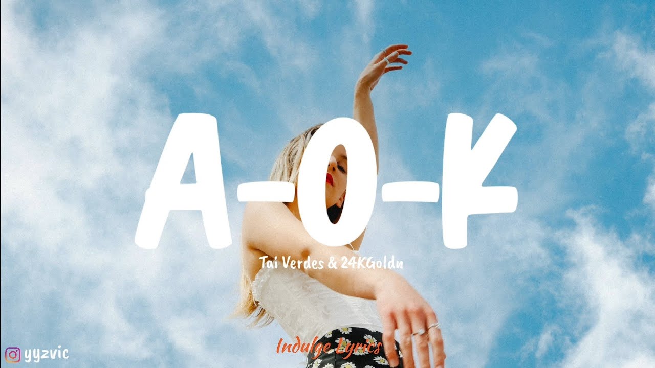 Tai Verdes & 24kGoldn - A-O-K (Remix)[Lyric Video] - YouTube