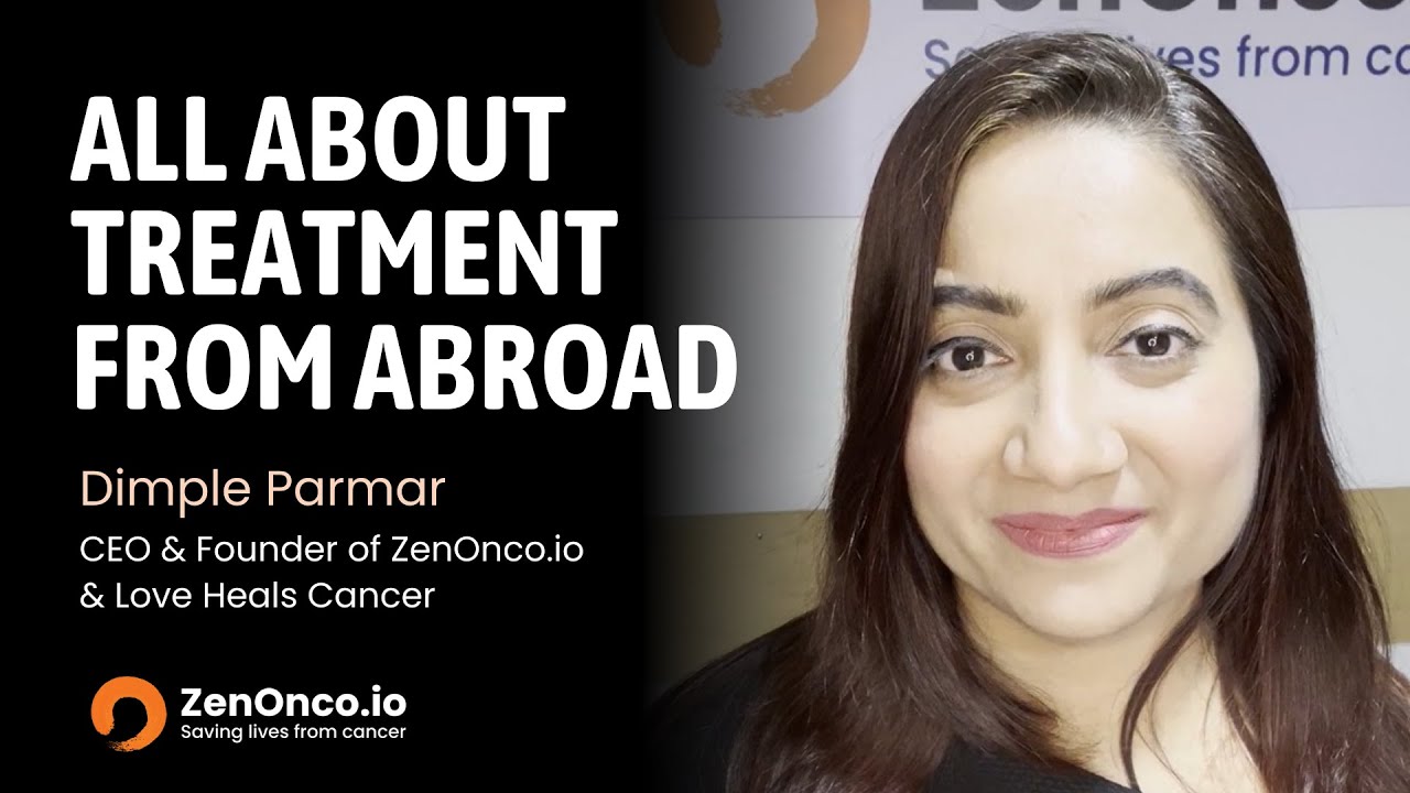 Considering Treatment or Clinical Trials From Abroad - Dimple Parmar, Founder & CEO of ZenOnco ...