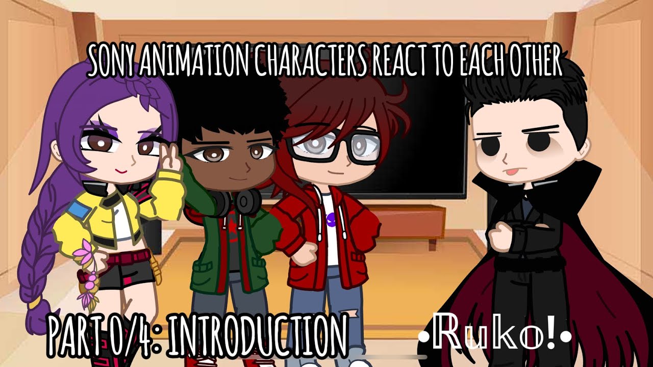WIP||SONY ANIMATION CHARACTERS REACT TO EACH OTHER||PART 0/4 ...