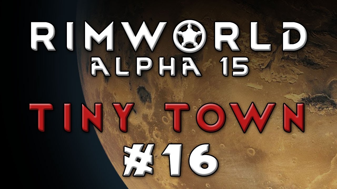 RimWorld - Tiny Town [Modded Alpha 15] - Episode 16 - YouTube