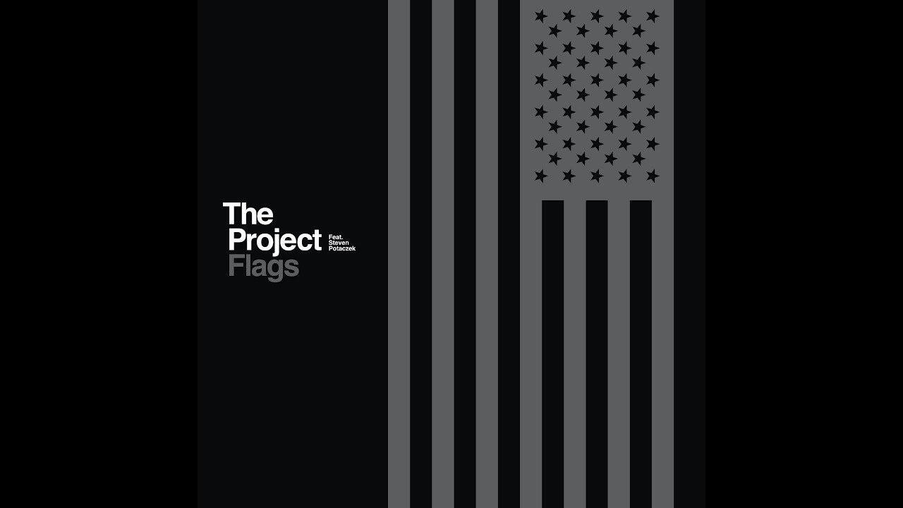 The Project, featuring Steven Potaczek: Flags (Official) - YouTube
