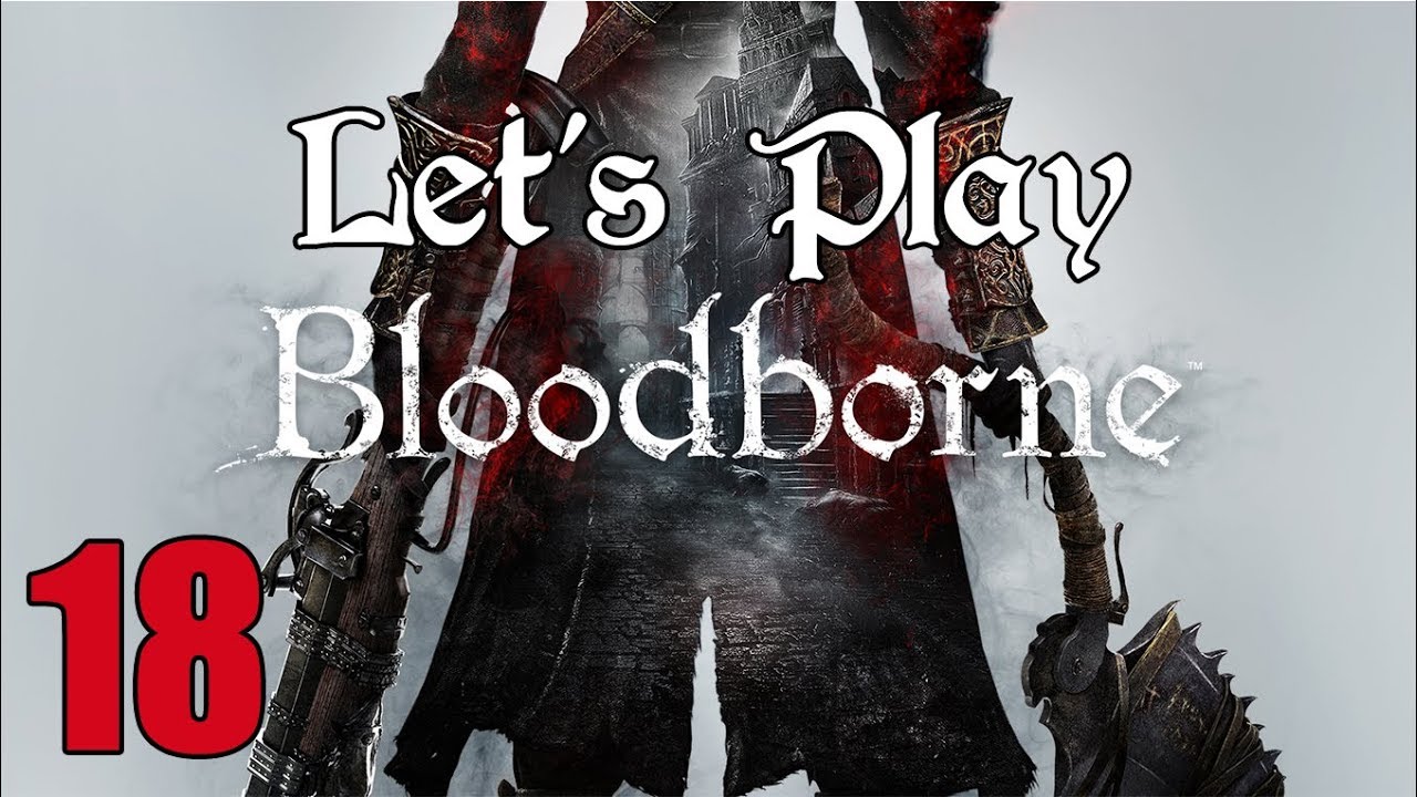 Bloodborne - Let's Play Part 18: Vampire Land - YouTube