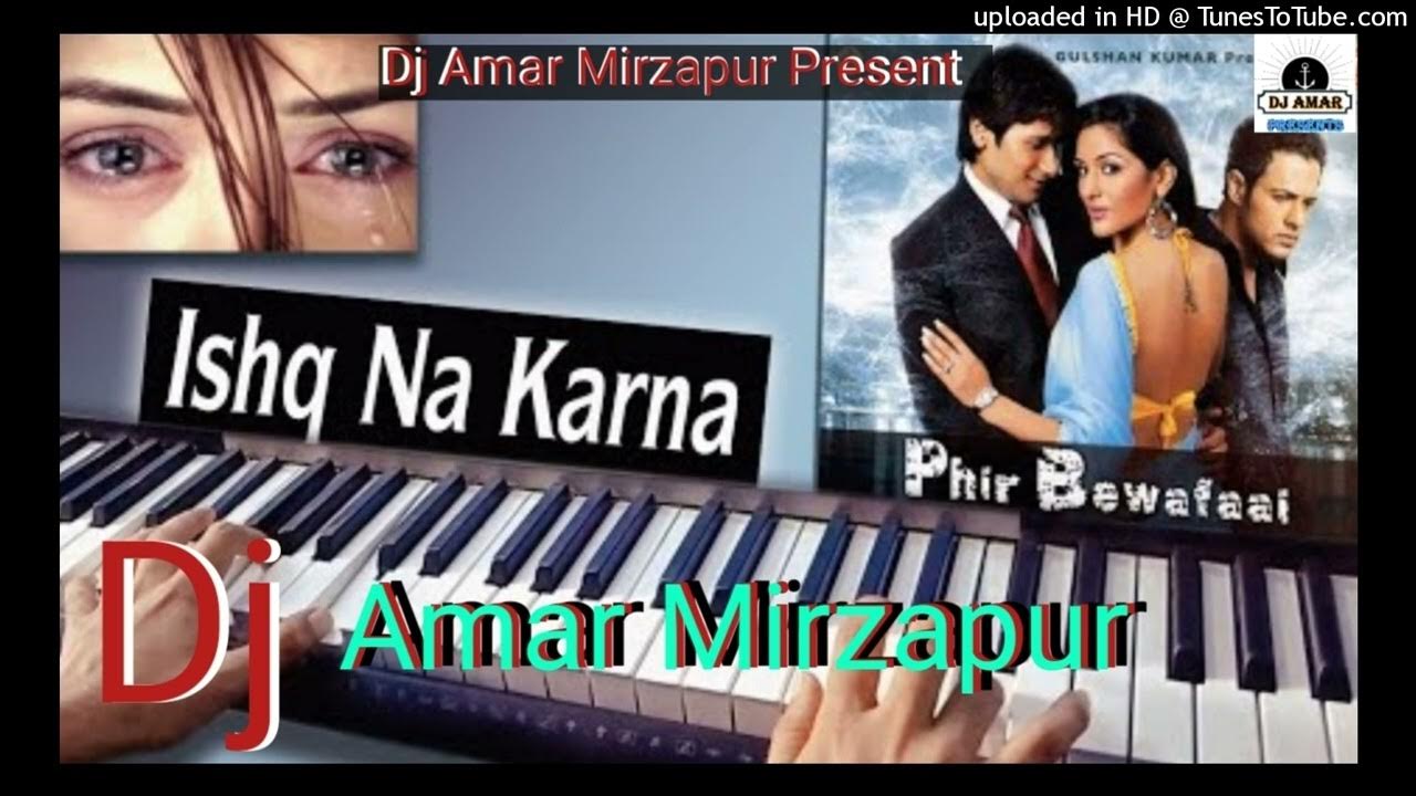 Ishq Na Karna Ishq Na Karna Sad Song Dj Amar Mirzapur Present - YouTube
