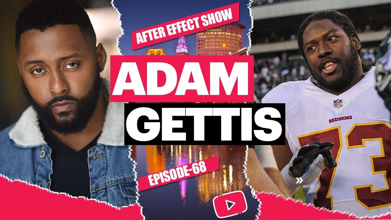 The After Effect Show | Ep. 68 | Adam Gettis | Retired NFL OL - YouTube