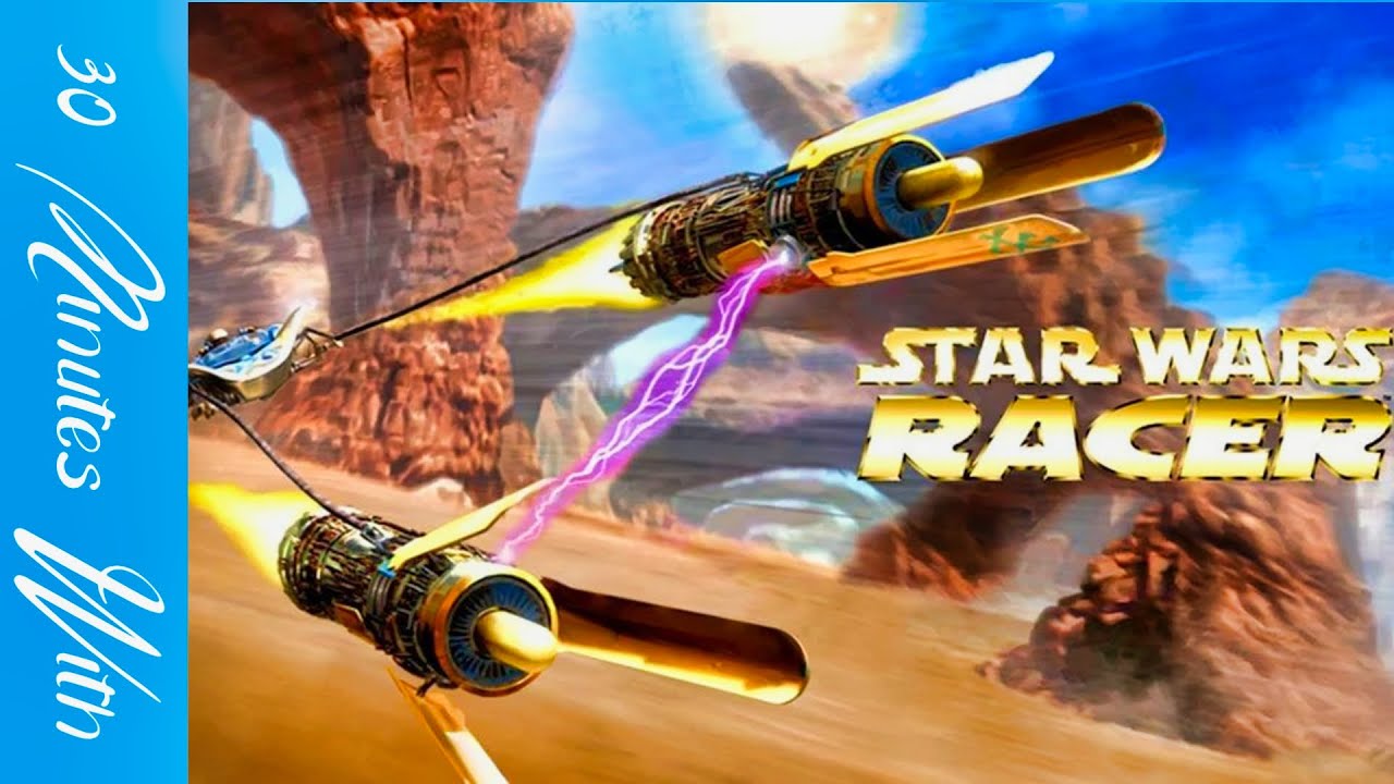 30 Minutes With - Star Wars Episode 1: Racer - YouTube