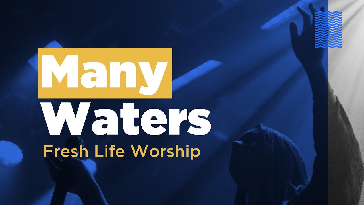Many Waters // Live // Fresh Life Worship - YouTube