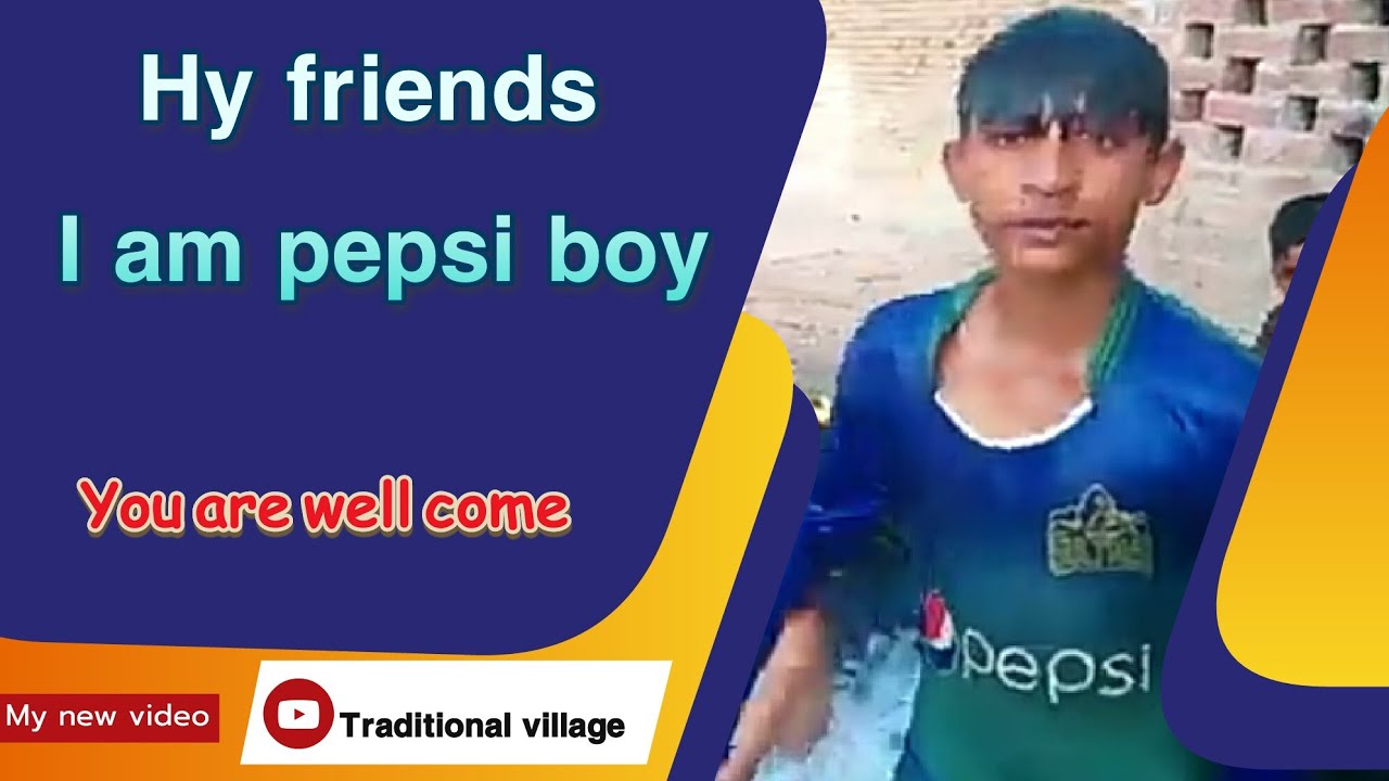 Pepsi boy for new video well come all friends Traditional village - YouTube